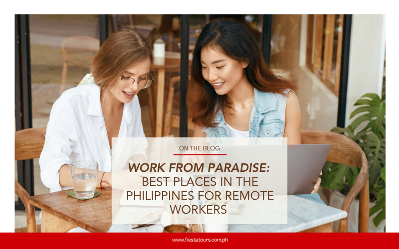 Work From Paradise: Best Places to Work Remote in the Philippine